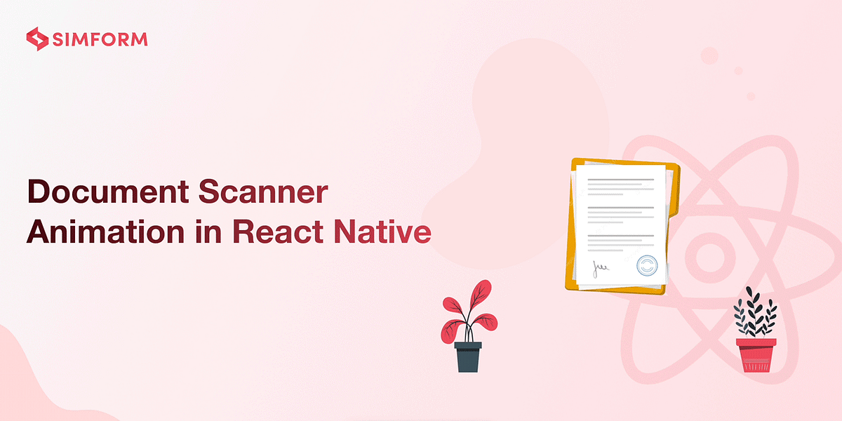 Document Scanner Animation in React Native | by Anil Prajapati | Simform Engineering | Medium