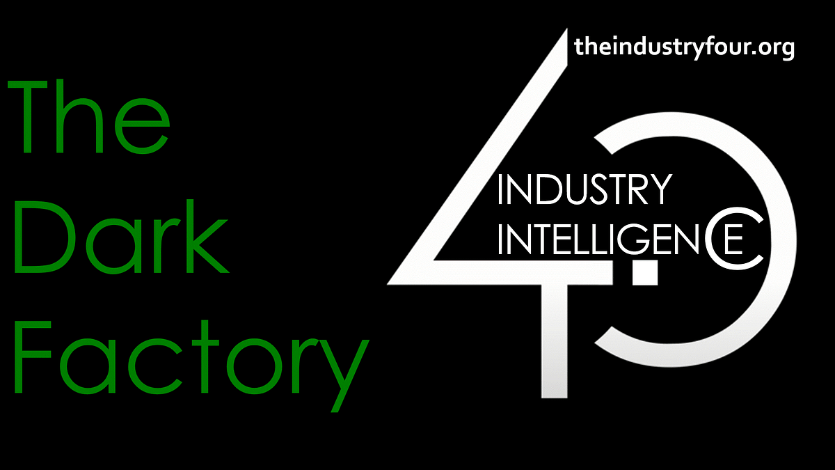 THE DARK FACTORY. Lights out (Manufacturing) | by THE INDUSTRY FOUR ...