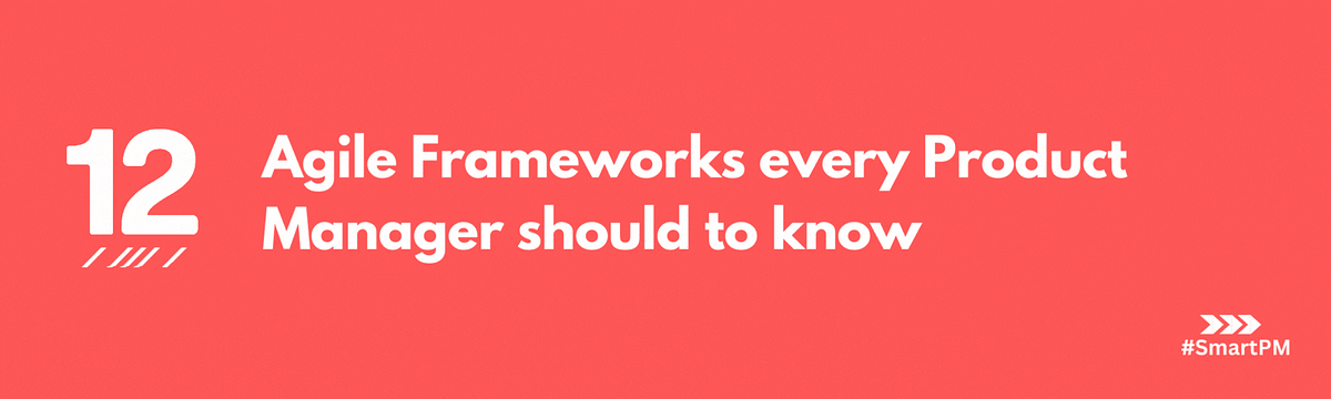 12 Top Agile Frameworks used in the Industry based on Agile ...