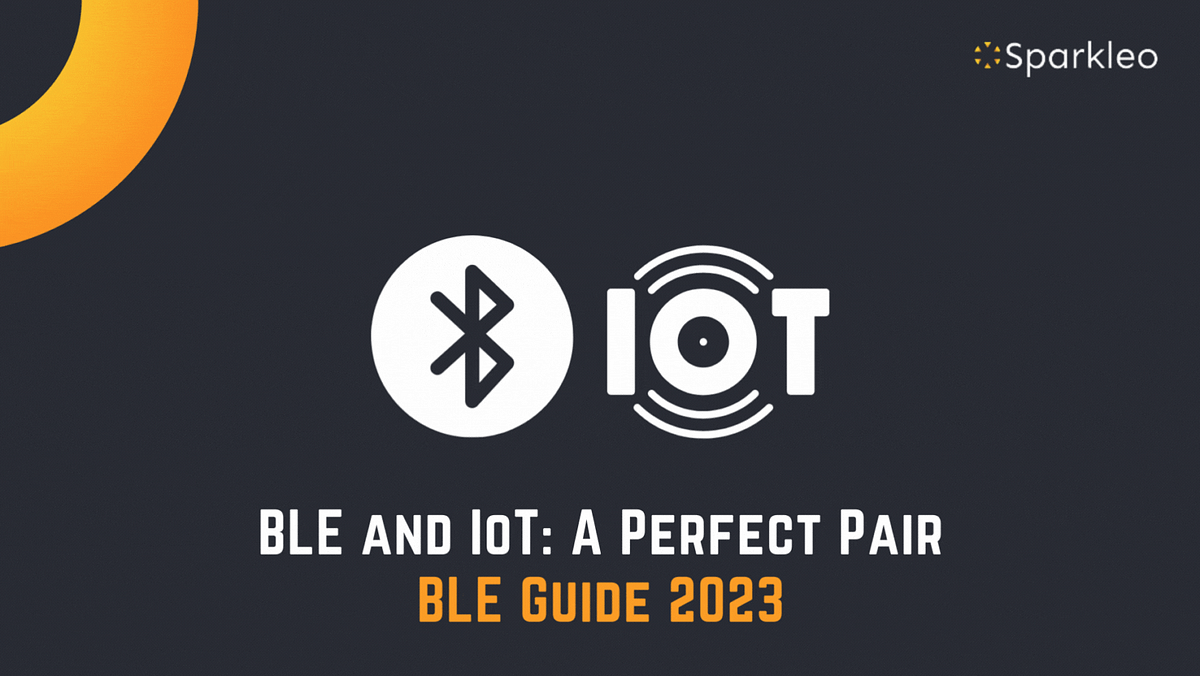 (BLE)Bluetooth Low Energy and (IoT)Internet Of Things: A Perfect Pair ...