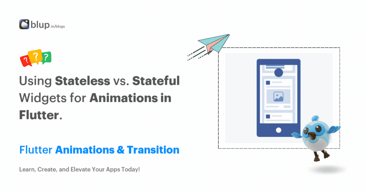 Understanding the Key Differences: Using Stateless vs. Stateful Widgets for Animations in ...
