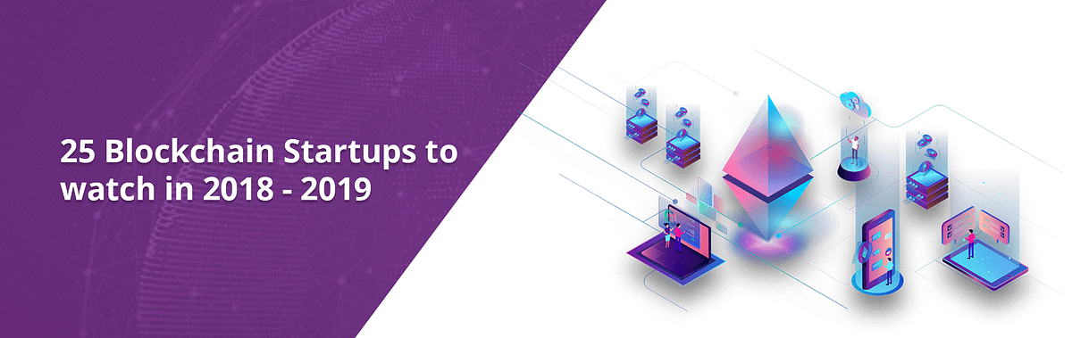 25 blockchain startups to watch in 2018–2019 (infographic) | by ...