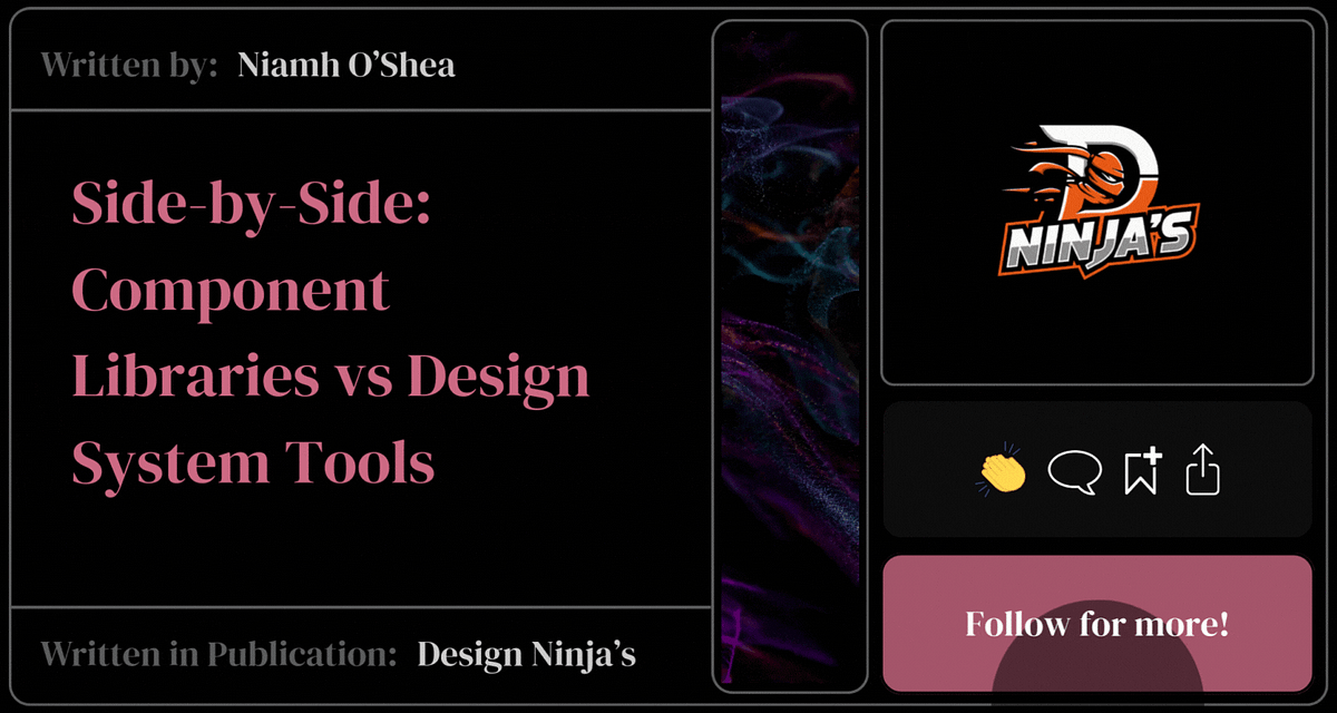 Side-by-Side: Component Libraries vs Design System Tools | by Niamh Wordcast — 𝗨𝗫 𝗨𝗜 𝗗𝗘𝗦𝗜𝗚𝗡𝗘𝗥 ...