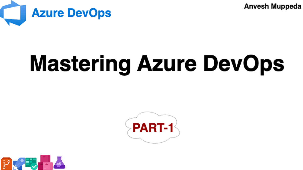 🚀 Mastering Azure DevOps —PART-1 | by Anvesh Muppeda | Medium