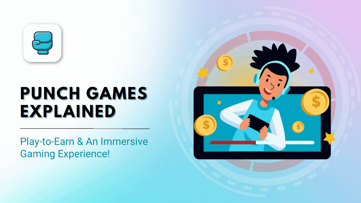 Punch Games Explained — Play-to-Earn & An Immersive Gaming Experience ...