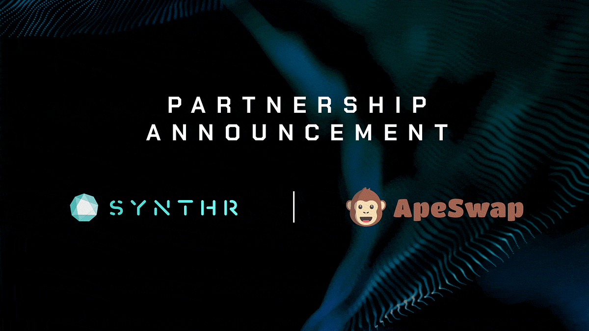 SYNTHR PROTOCOL PARTNERS WITH APESWAP | by Synthr | Medium
