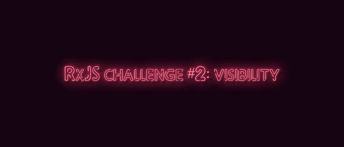 RxJS Challenge #02: Creating a page visibility stream | by Roman Sedov ...