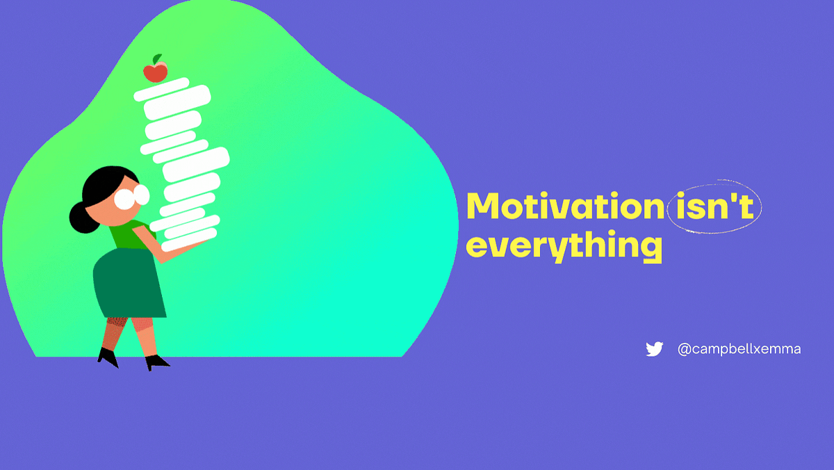Motivation Isn’t Everything. Motivation is much like the waves — it ...