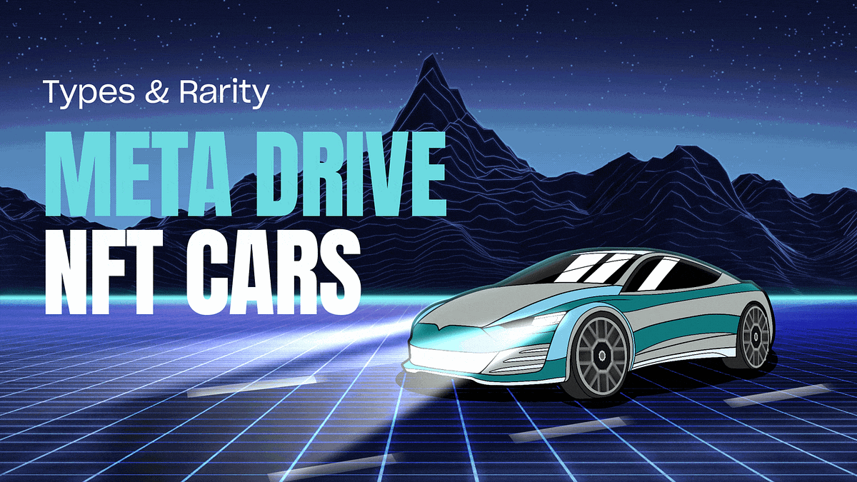 Meta Drive NFT Cars: Types & Rarity | by Meta Drive | Meta Drive | Medium
