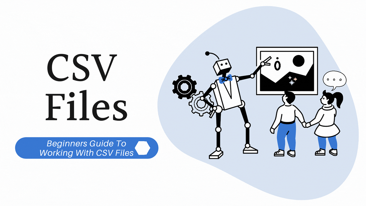 CSV Files: Reading, Writing, and Working With Them | Medium