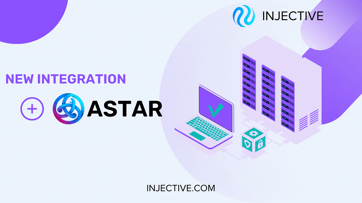 Injective Integrates Astar, Uniting Polkadot and Cosmos Ecosystems | by ...