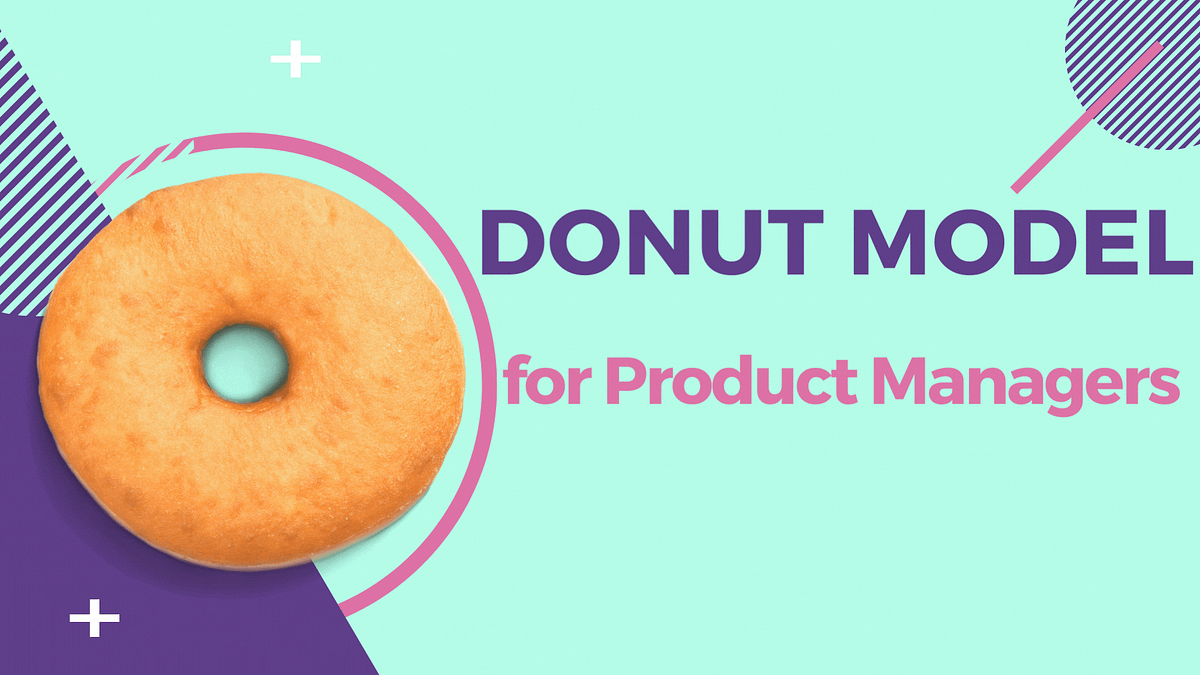 The Donut Model in Product Development Lifecycle for Product Managers ...