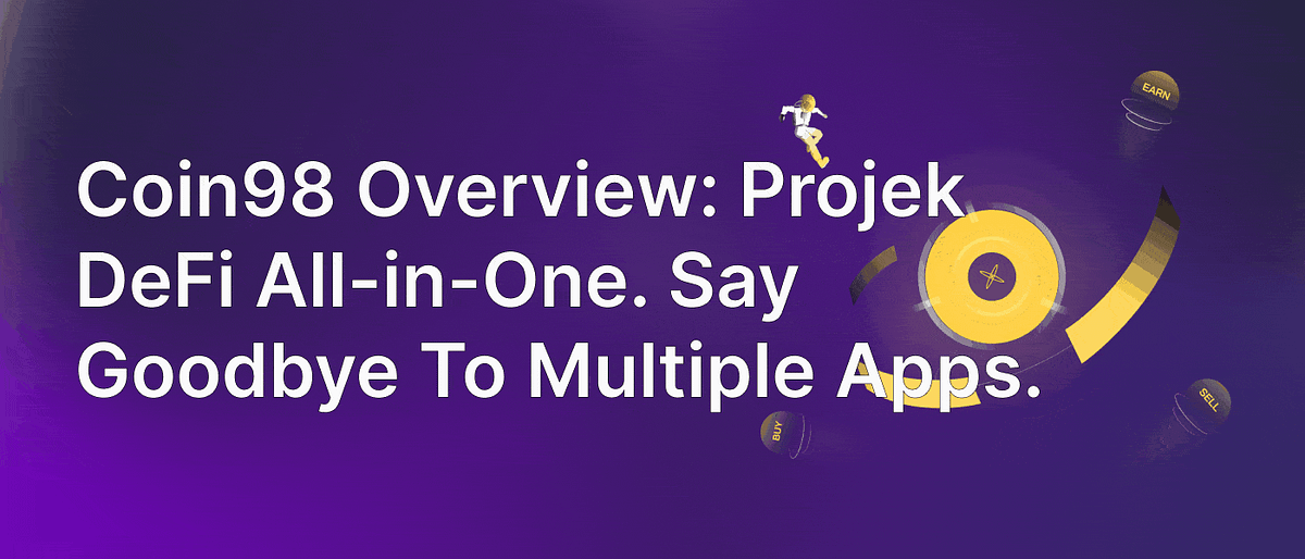 Coin98 Overview: DeFi SuperApp. Say Goodbye To Multiple Apps. | by Nur ...