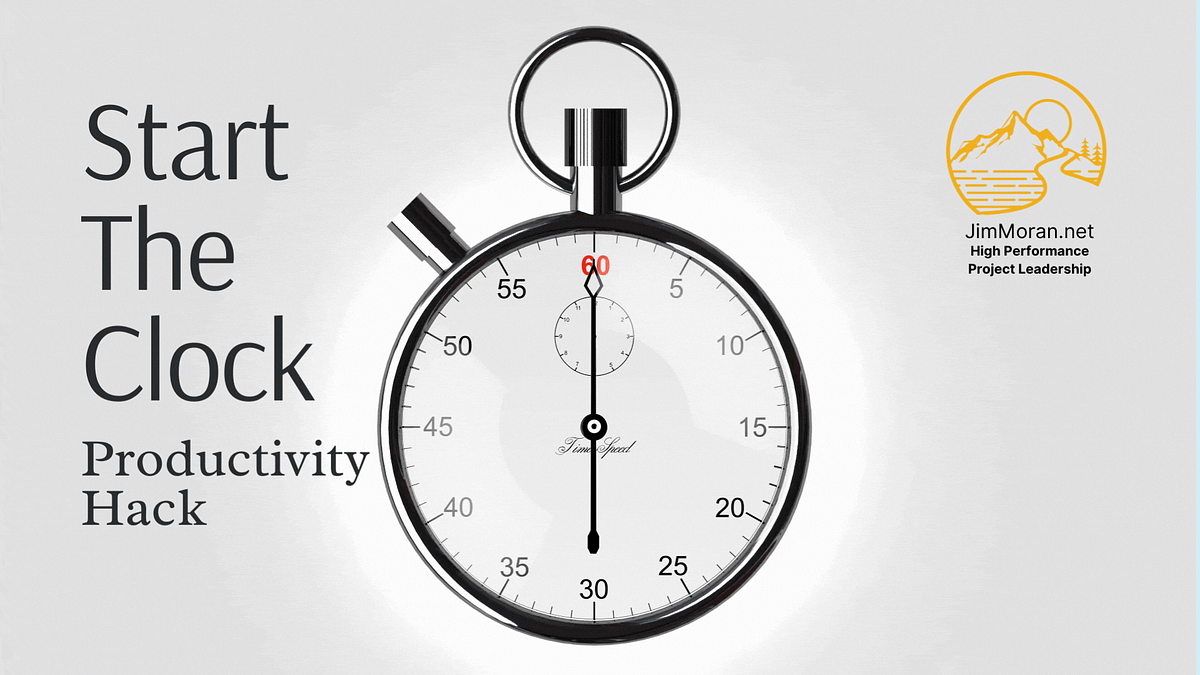 Start The Clock: My Productivity Hack | by Jim Moran's Confident ...