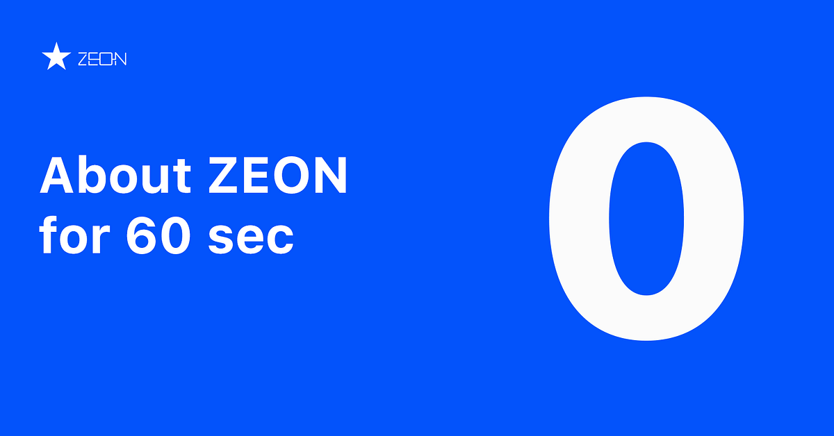 About ZEON for 60 sec. What is the ZEON Network? | by Anna | ZEON NETWORK | Medium