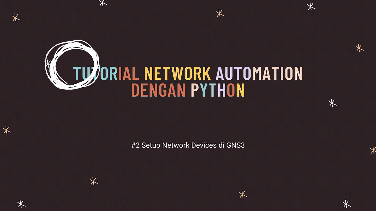 Tutorial Network Automation Dengan Python — 2 Setup Network Devices Di