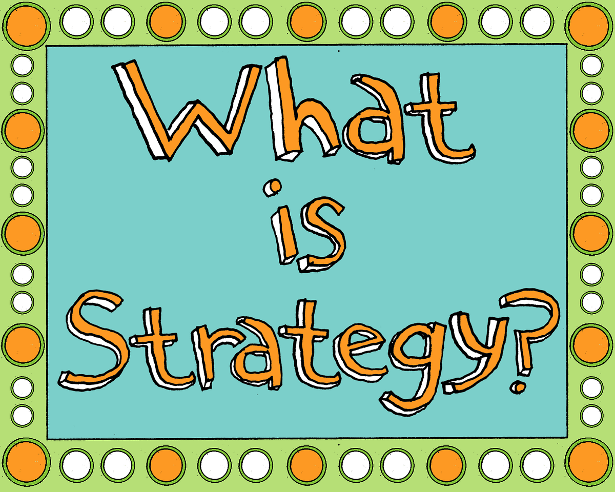 What is Strategy?. Everyone talks about strategy, but what… | by Jim ...