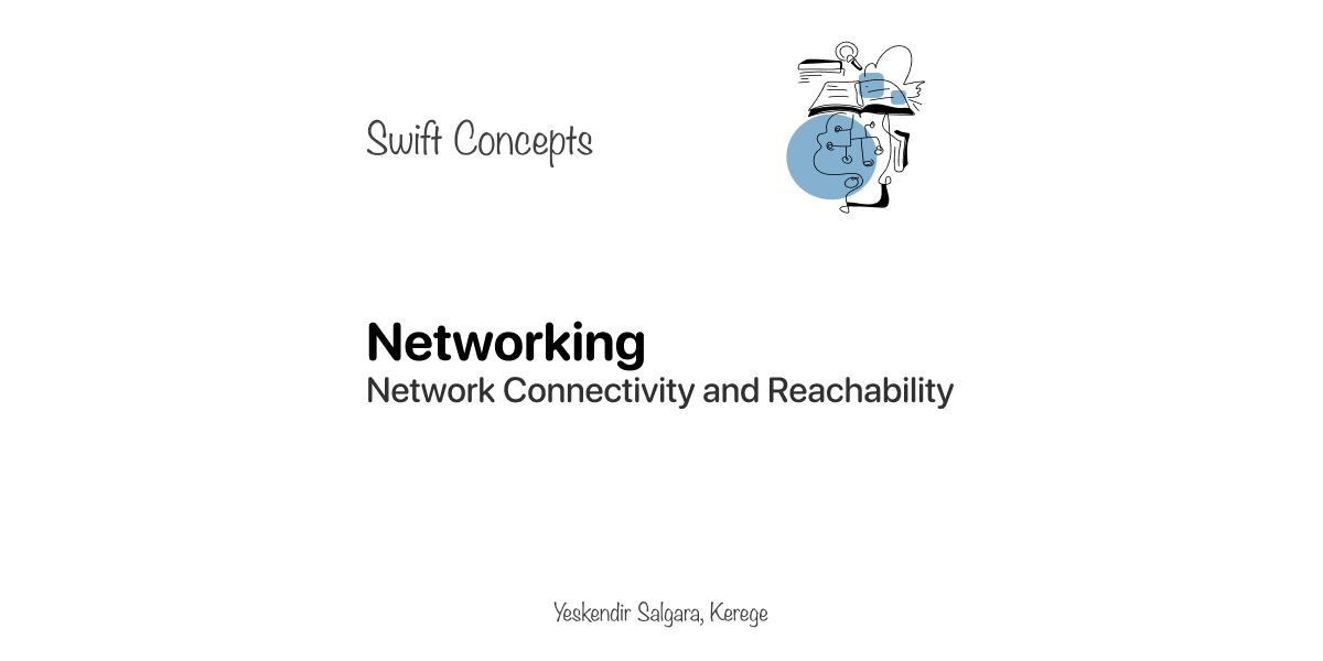 Swift Concepts: Network Connectivity and Reachability | by Yeskendir Salgara | Kerege | Medium