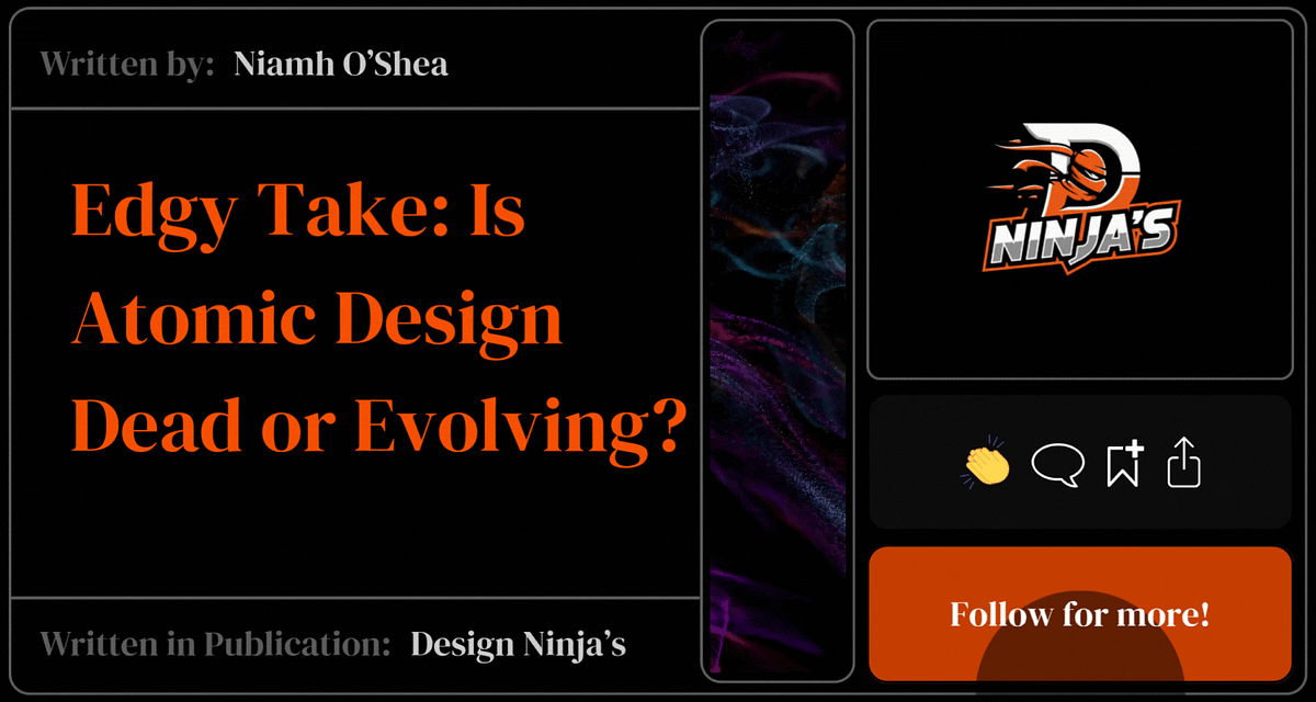 Edgy Take: Is Atomic Design Dead or Evolving? | by Niamh Wordcast — 𝗨𝗫 𝗨𝗜 𝗗𝗘𝗦𝗜𝗚𝗡𝗘𝗥 | Jul, 2025 ...