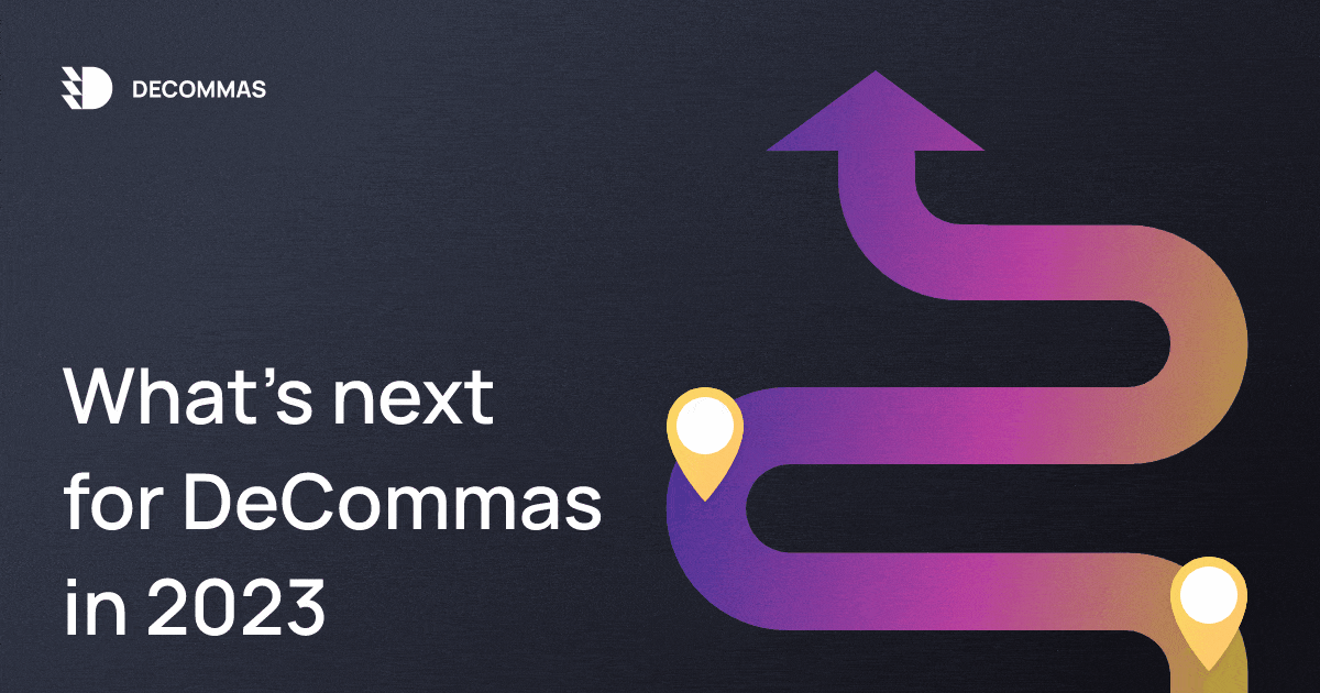 What’s next for DeCommas in 2023. Now that we’ve wrapped up 2022, it’s… | by DeCommas | Medium