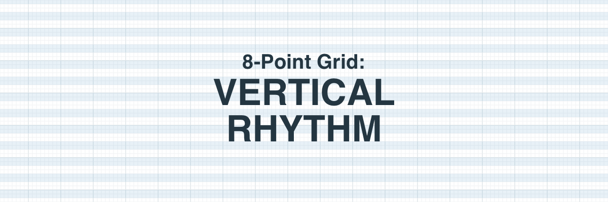 8-Point Grid: Vertical Rhythm. The 8-point grid is a powerful system ...