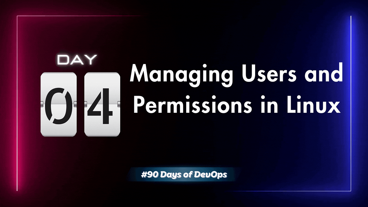 Managing Users and Permissions in Linux | by Vishnu Chandran | Sep, 2023 | Medium