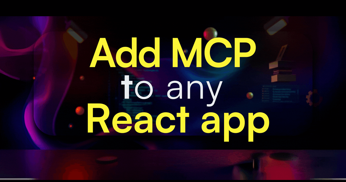Add an MCP Client to Any React App | by Anmol Baranwal | Level Up Coding