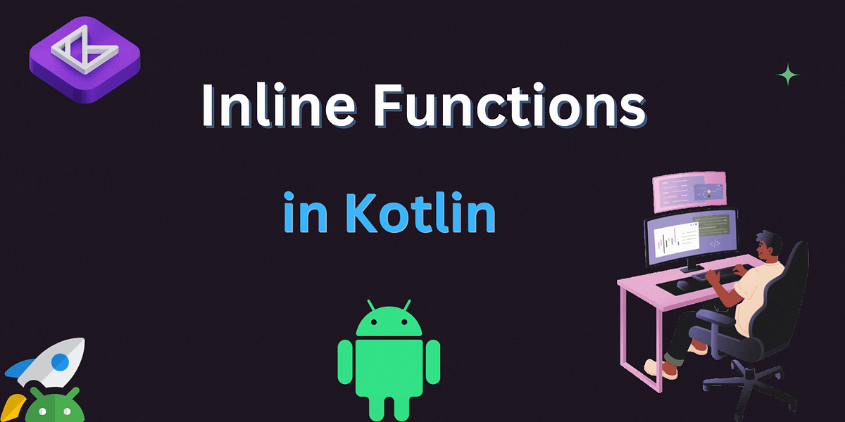 Inline Functions in Kotlin. Kotlin is known for its expressive and… | by Anand Gaur | Jan, 2025 ...