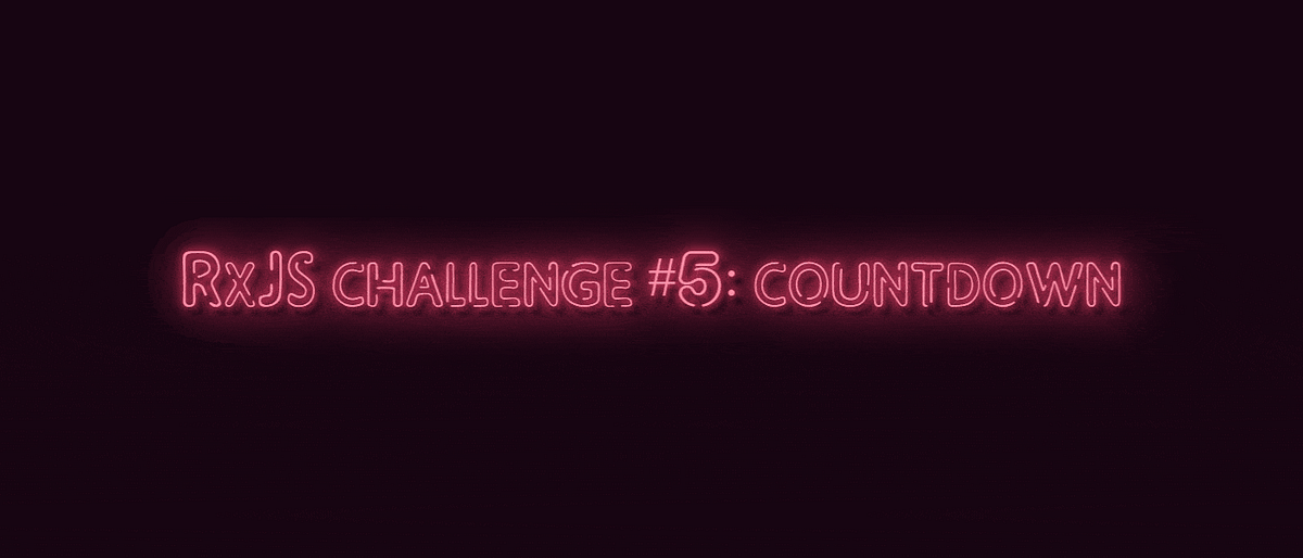 RxJS Challenge #5: Countdown | AngularWave | AngularWave