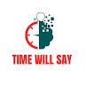 Time Will Say – Medium