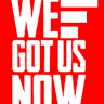 WE GOT US NOW – Medium