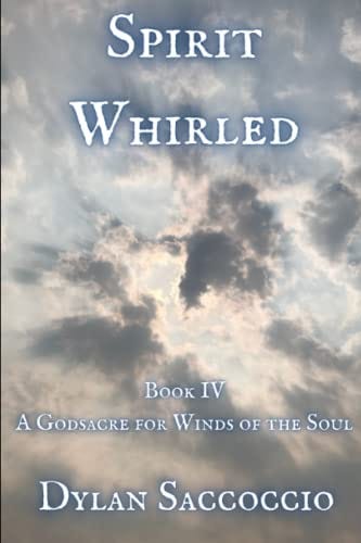 [PDF] Read Spirit Whirled: A Godsacre For Winds of the Soul by Dylan ...