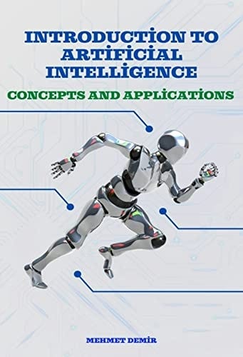 INTRODUCTİON TO ARTİFİCİAL INTELLİGENCE : CONCEPTS AND APPLİCATİONS ...