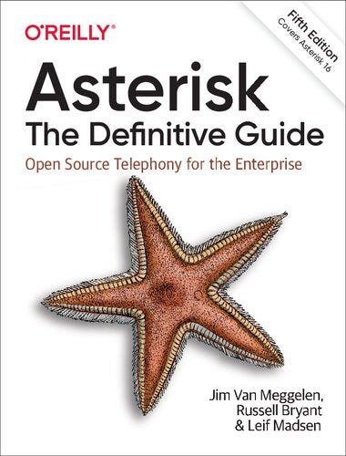 Asterisk: The Definitive Guide: Open Source Telephony for the ...