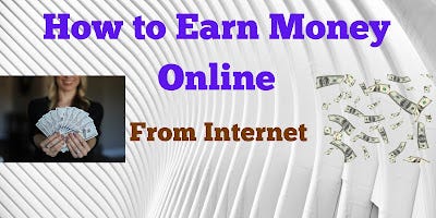 How to Earn Money Online. Every man’s dream is how to earn money… | by ...