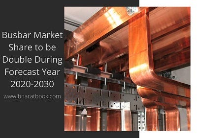 Busbar Market Share to be Double During Forecast Year 2020–2030 | by ...