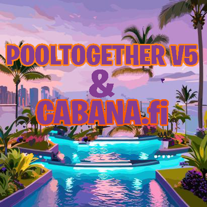 PoolTogether V5 and Cabana.fi: Unlocking DeFi’s Next Chapter | by Creed | Nov, 2023 | Medium