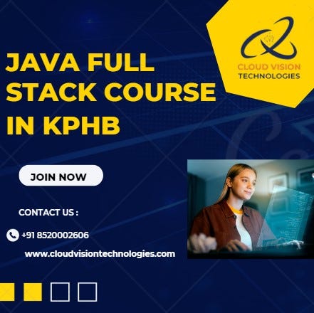 Java Full Stack Course in KPHB — Cloud Vision Technologies | by Cloud Vision | May, 2024 | Medium