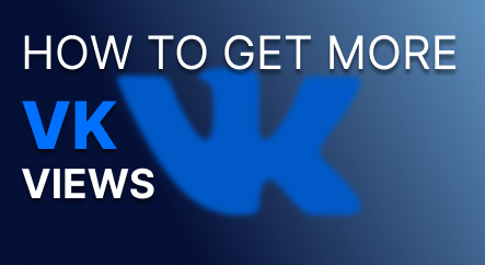 HOW TO GET MORE VIEWS IN VK. Why VK Views Matter | by Followerbase | Medium