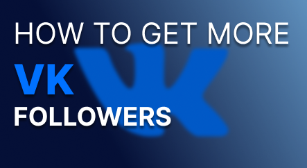 HOW TO GET MORE VK FOLLOWERS. Why VK Followers Matter | by Followerbase ...