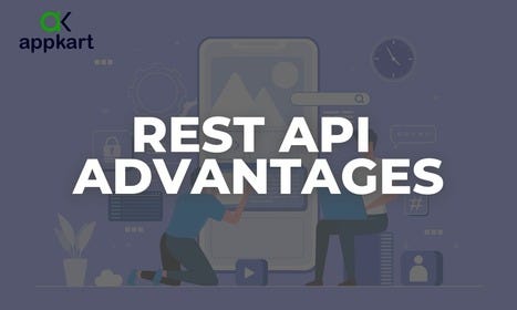 Restful API and Its Advantages. What is REST API? | by Appkart | Medium