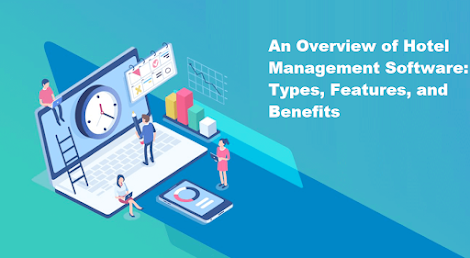 An Overview of Hotel Management Software: Types, Features, and Benefits ...