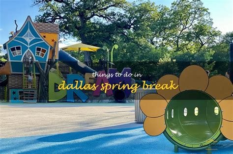 Top 10 Things to Do in Dallas for Spring Break | by Rosestrong | Oct ...