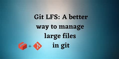 Git LFS (Large File Storage). Git LFS (Large File Storage) is used to… | by Kailash | Jun, 2024 ...