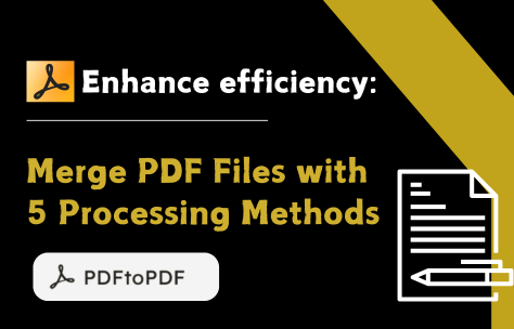Enhance efficiency: merge pdf documents with five processing methods ...