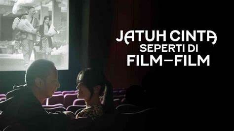 Jatuh Cinta Seperti di Film-Film : Belajar Dewasa dari Cinta dan Sinema. | by Kinanti Larasati ...