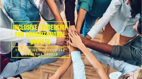 The Role of Inclusive Leadership in Organizational Growth | by ...