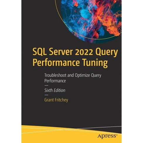 An honest review of “SQL Server 2022 Query Performance Tuning” by Grant Fritchey | by Riccardo ...