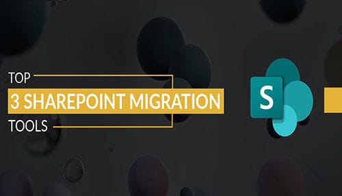 Top 3 SharePoint Migration tools. Microsoft SharePoint services are ...