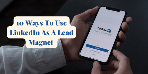 10 Ways To Use LinkedIn As A Lead Magnet | by Matt Hyder | Medium